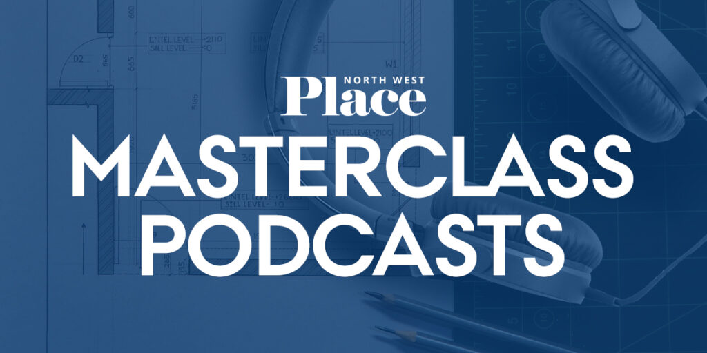 Coming soon: the Place Masterclass podcast - Place North West